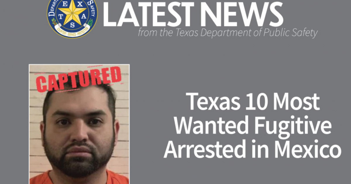 Texas 10 Most Wanted Fugitive Arrested in Mexico